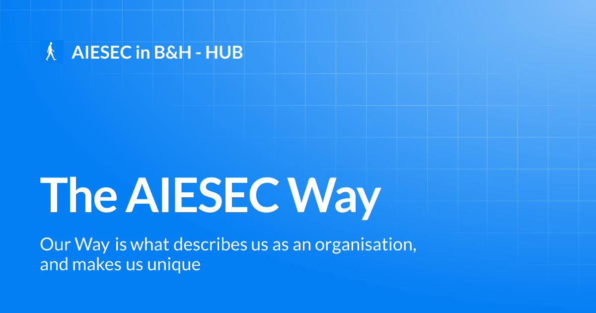 The AIESEC Way | AIESEC in B&H - HUB